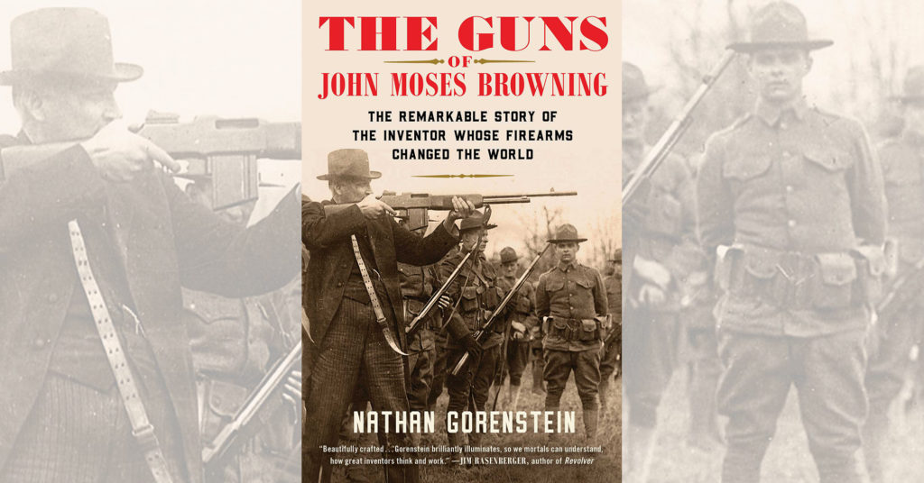 ‘The Guns of John Moses Browning’ Book Review